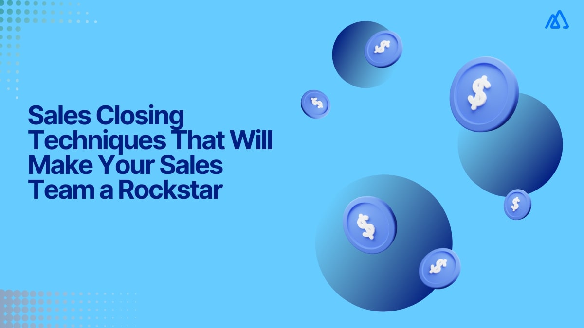 Sales Closing Techniques for Your Sales Team